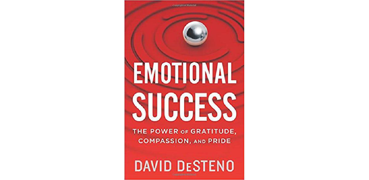 Emotional Success: The Power of Gratitude, Compassion, and Pride - The ...