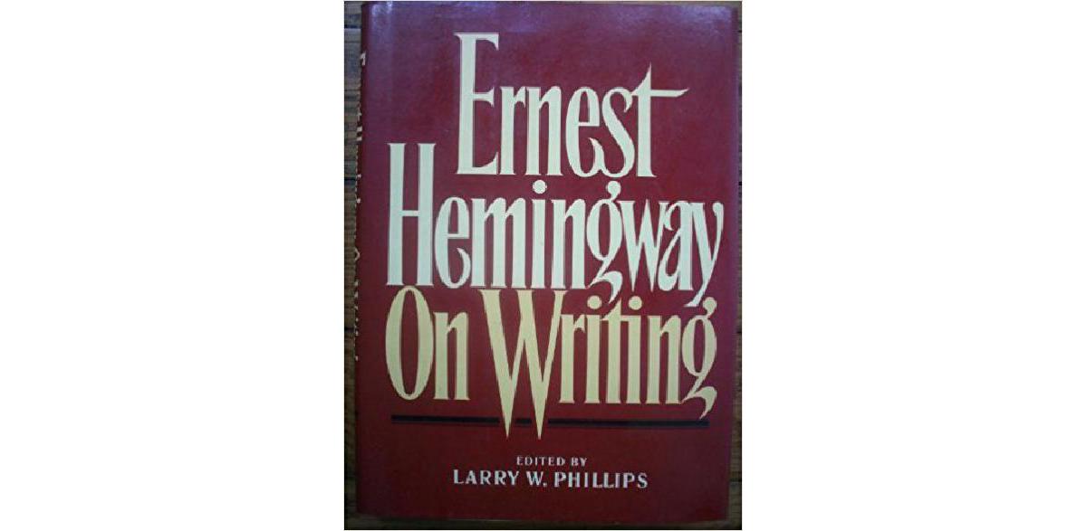 Ernest Hemingway on Writing - The CEO Library