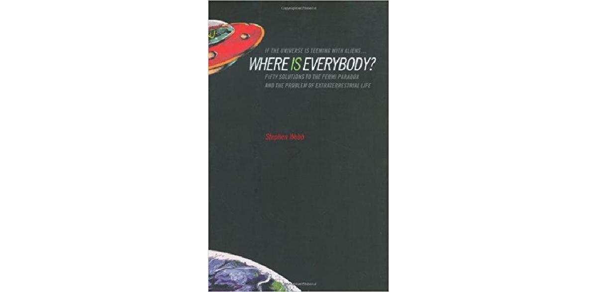 If the Universe Is Teeming with Aliens WHERE IS EVERYBODY?: Fifty ...