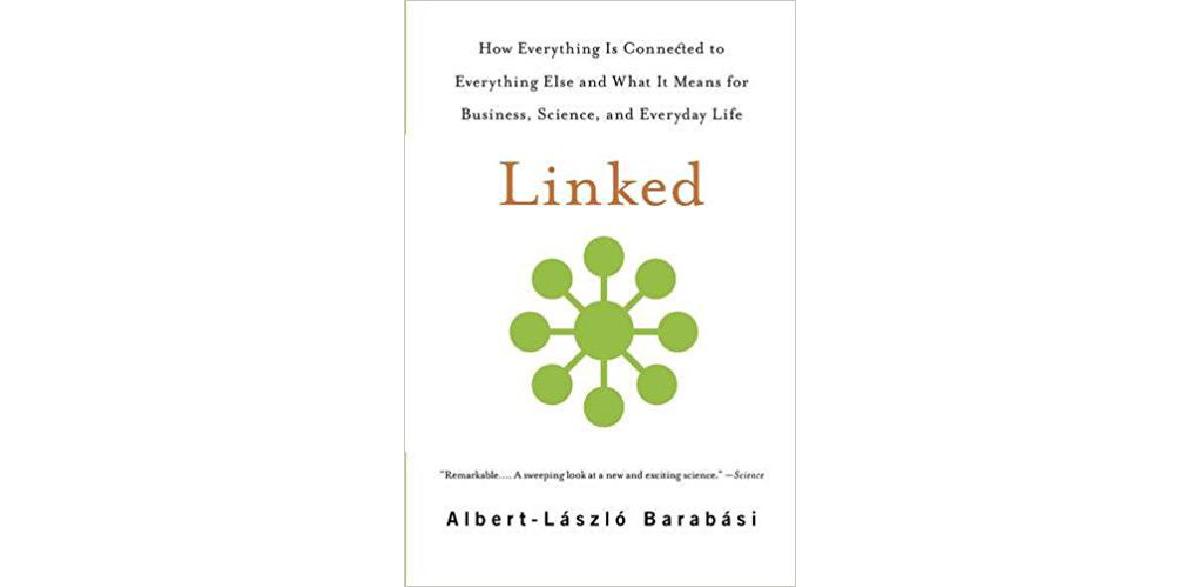Linked: How Everything Is Connected to Everything Else and What It ...
