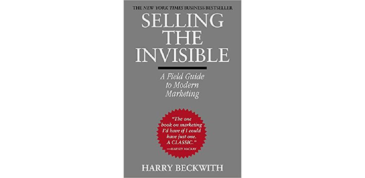 Selling the Invisible: A Field Guide to Modern Marketing - The CEO Library
