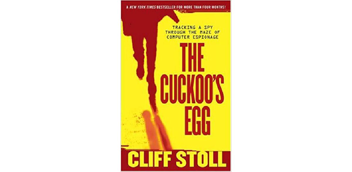The Cuckoo's Egg: Tracking a Spy Through the Maze of Computer Espionage ...