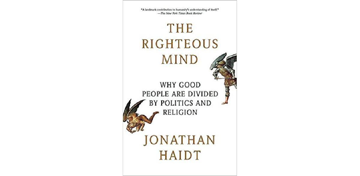 The Righteous Mind: Why Good People are Politics by Religion and ...