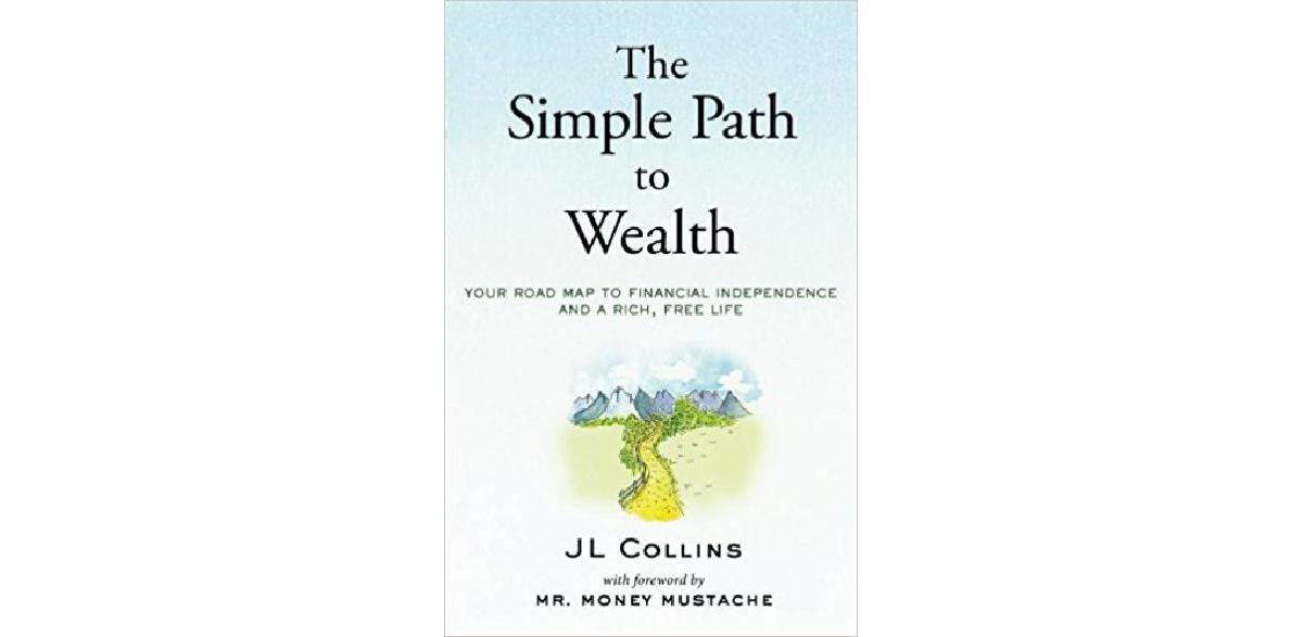 The Simple Path to Wealth: Your road map to financial independence and ...